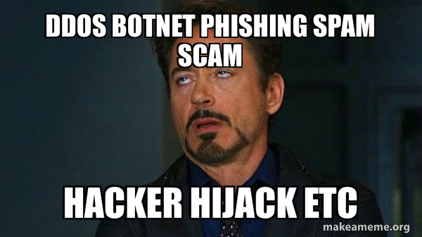 DDoS Botnet Phishing Spam Scam Hacker Hijack ETC - Tony Stark Eye Roll ...