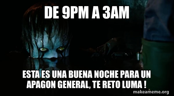 de 9pm a 3am esta es una buena noche para un apagon general, te reto ...