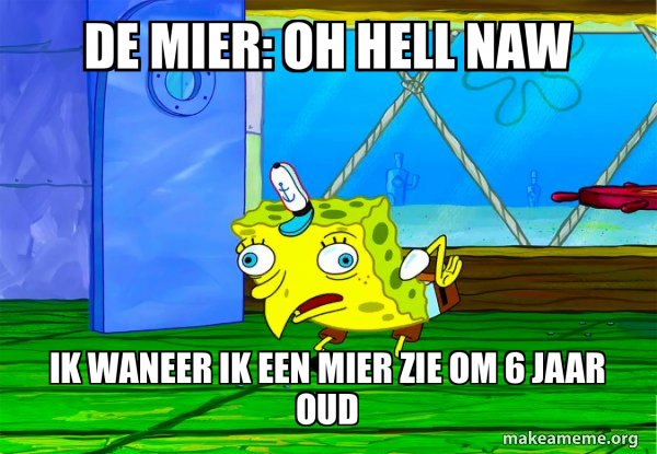 de mier: oh hell naw ik waneer ik een mier zie om 6 jaar oud - Mocking ...
