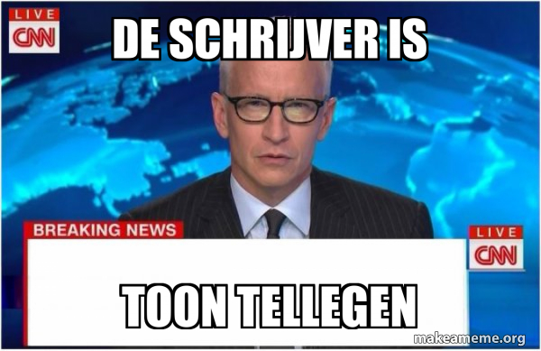 de schrijver is toon tellegen - Fake Headline Meme Generator