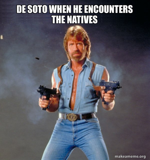 De Soto when he encounters the Natives - Chuck Norris Meme Generator
