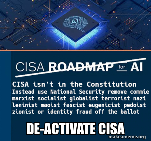 DE-ACTIVATE CISA Meme Generator