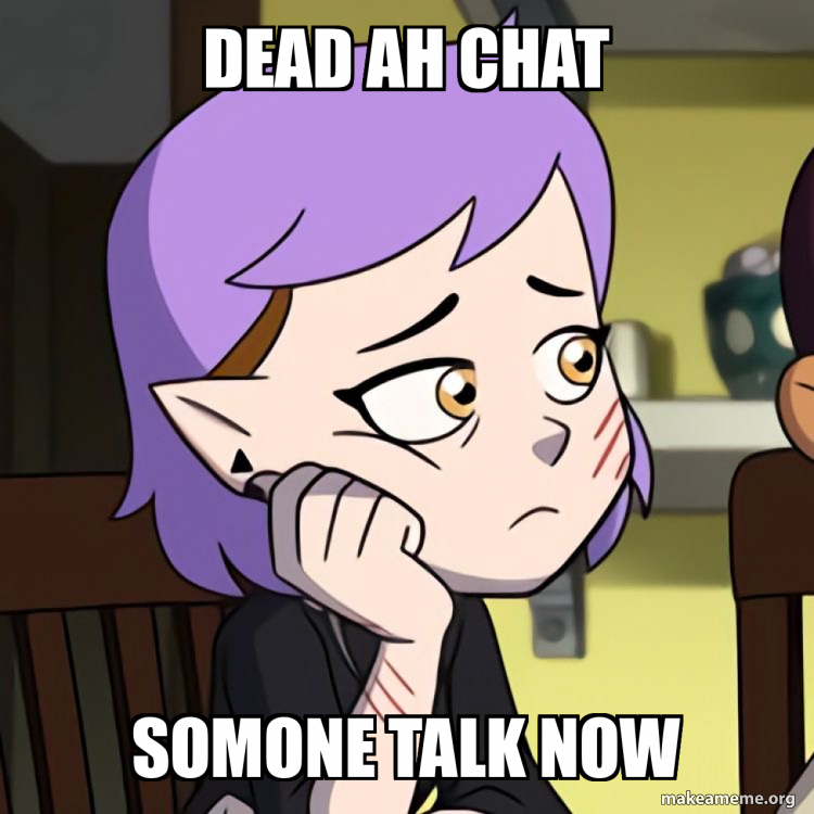 Dead ah chat Somone talk now - Amity blight wants to talk but the gc is ...