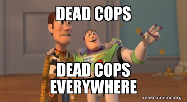 Dead Cops Memes Dead Cop Meme | TikTok