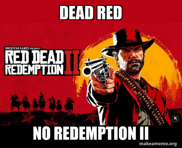 dead red no redemption II - Red Dead Redemption Two ( RDR2 ) Meme Generator