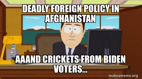 Deadly Foreign Policy in Afghanistan Aaand crickets from Biden voters ...