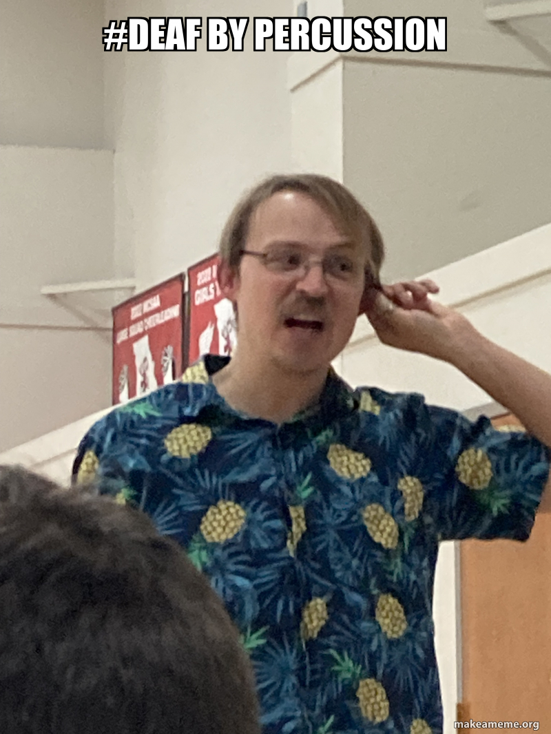 #deaf by percussion Meme Generator