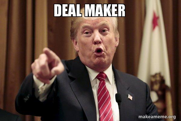 Deal Maker - Donald Trump Says Meme Generator
