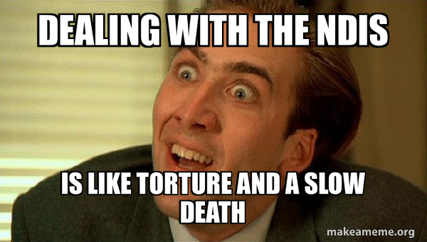 DEALING WITH THE NDIS IS LIKE TORTURE AND A SLOW DEATH - Sarcastic ...