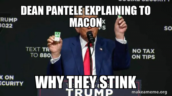 Dean Pantele explaining to Macon Why they stink - Trump Tic Tac Meme ...