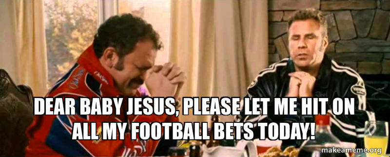 DEAR BABY JESUS, Please let me hit on all my football bets today! Meme ...
