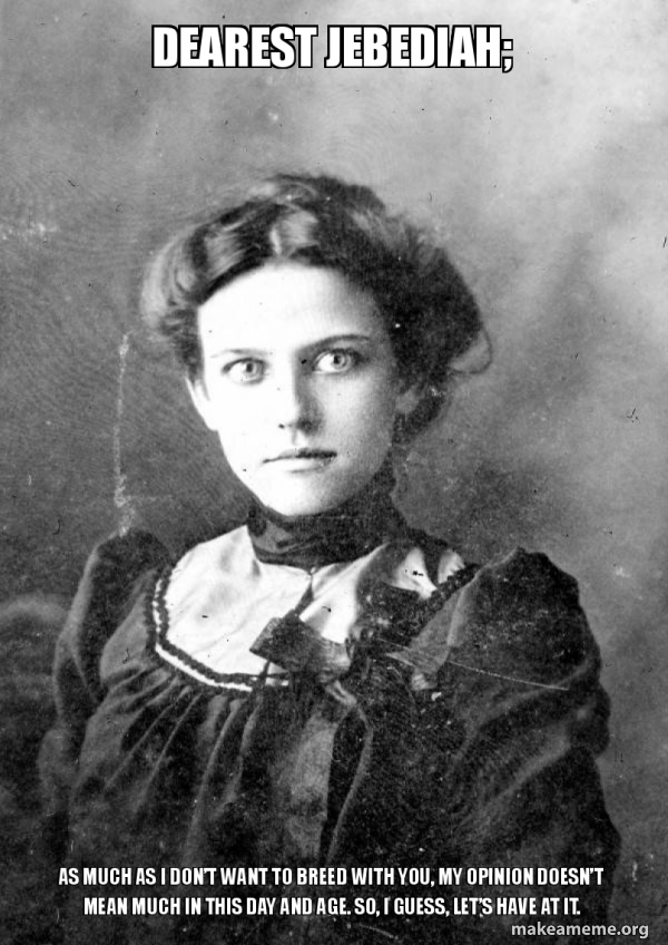 Dearest Jebediah; As much as I donâ€™t want to breed with you, my ...