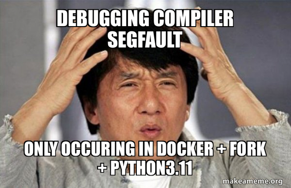 Debugging Compiler Segfault Only Occuring In Docker Fork Python311