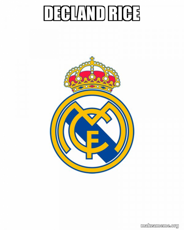 decland rice - Real Madrid Meme Generator