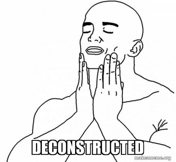 deconstructed - Feels Good Meme Generator