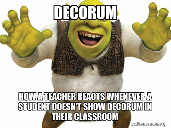 Decorum How a teacher reacts whenever a student doesn't show decorum in ...