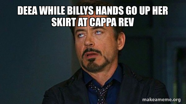 deea while billys hands go up her skirt at cappa rev - Tony Stark Eye ...