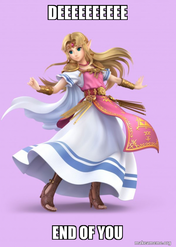 DEEEEEEEEEE END OF YOU - Princess Zelda Meme Generator