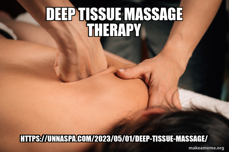 Deep Tissue Massage Therapy https://unnaspa.com/2023/05/01/deep-tissue ...