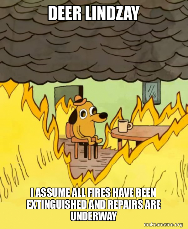 Deer lindzay I assume all fires have been extinguished and repairs are ...