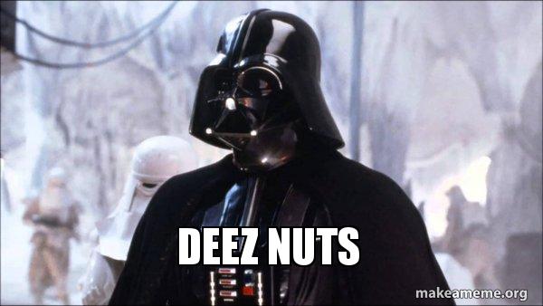 Deez Nuts - Darth Vader Meme Generator