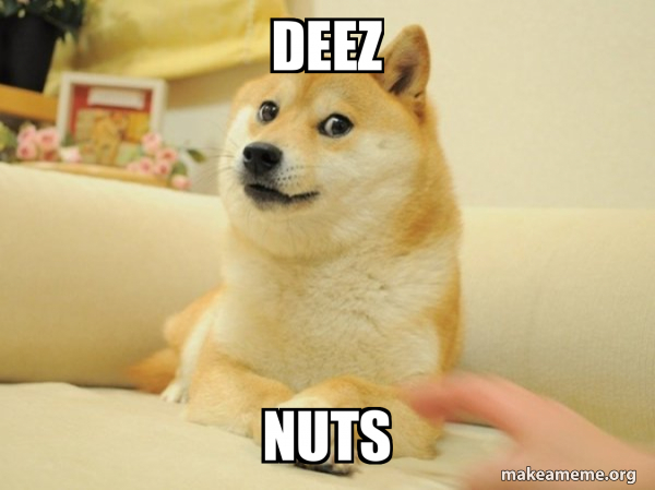 deez nuts - Doge Meme Generator