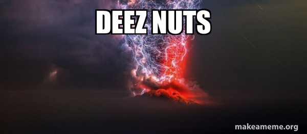 deez nuts - The Gods are Angry Meme Generator