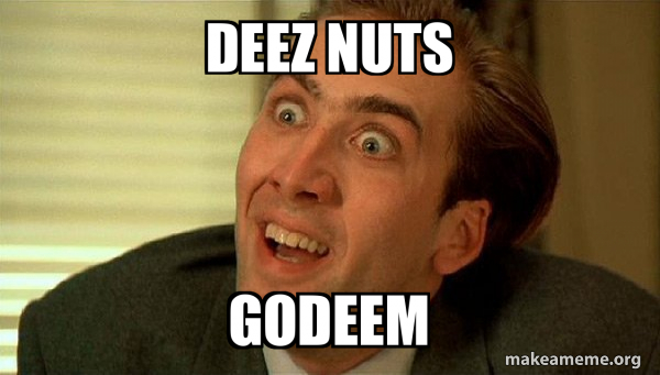 deez nuts godeem - Sarcastic Nicholas Cage Meme Generator