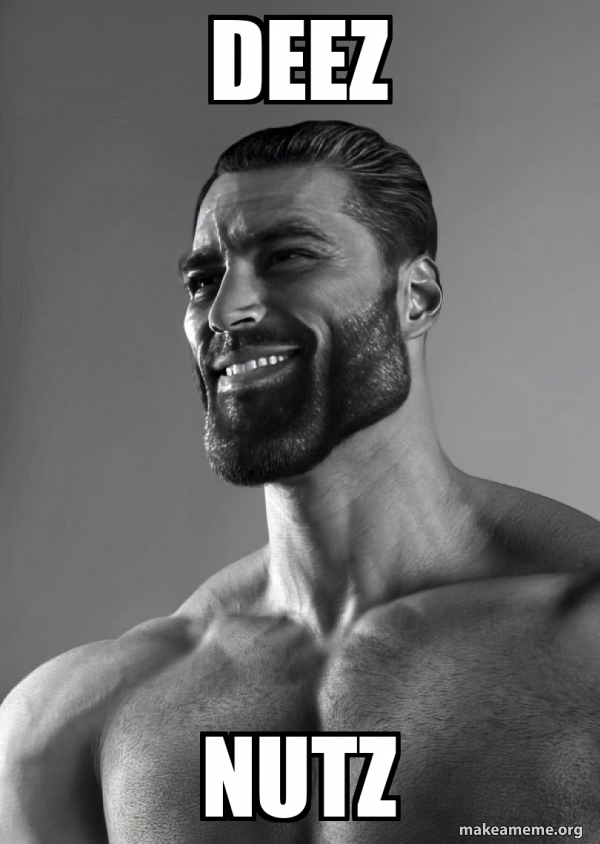 deez nutz - Gigachad Meme Generator