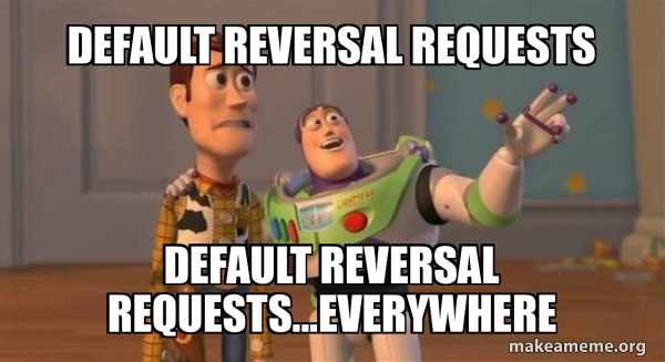 Default reversal requests Default reversal requests...everywhere - Buzz ...