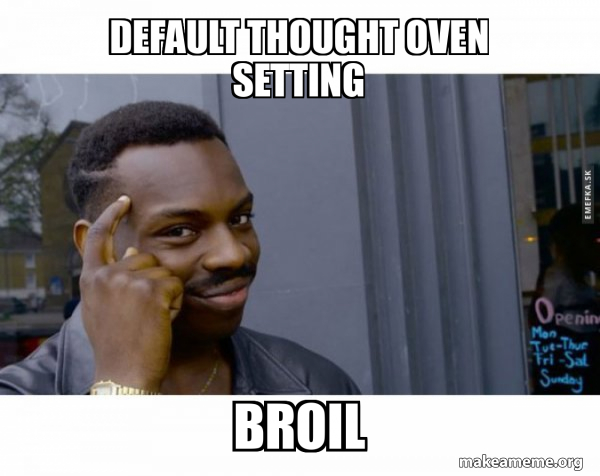 default thought oven setting broil - Roll Safe Black Guy Pointing at ...