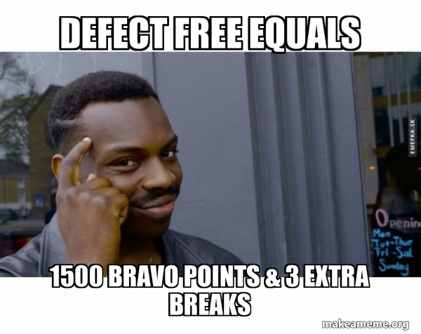 DEFECT FREE EQUALS 1500 bravo points & 3 extra breaks - Roll Safe Black ...