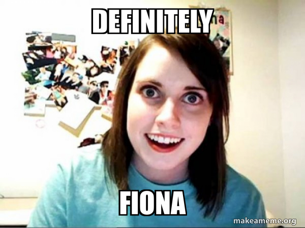 Definitely Fiona - Overly Attached GirlFriend Meme Generator