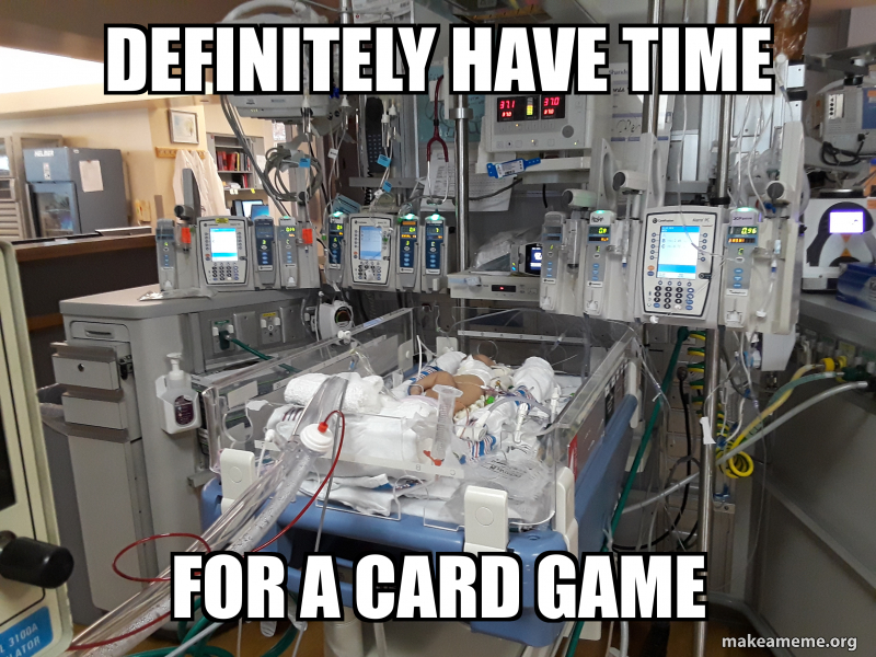 Definitely have time For a card game Meme Generator