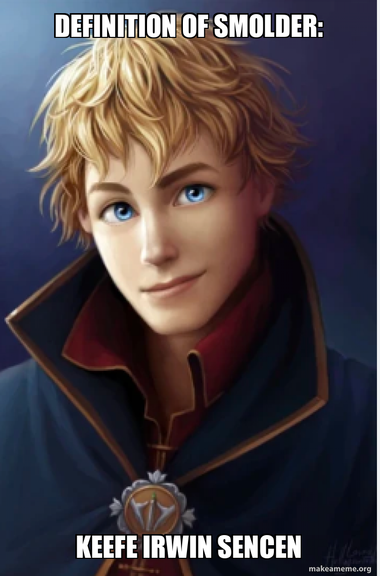 Definition of smolder: Keefe Irwin Sencen Meme Generator