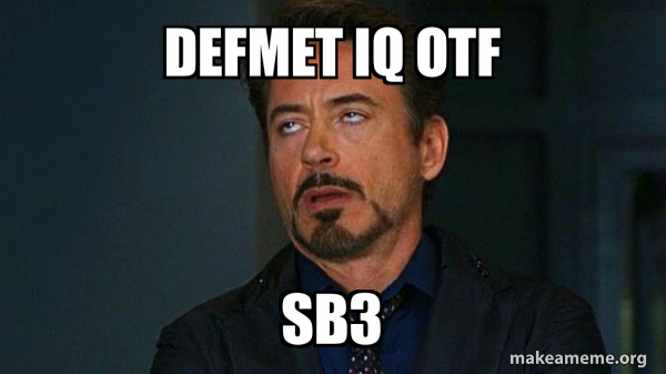 DefMet IQ OTF SB3 - Tony Stark Eye Roll Meme Generator