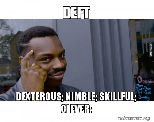 deft dexterous; nimble; skillful; clever: - Roll Safe Black Guy ...