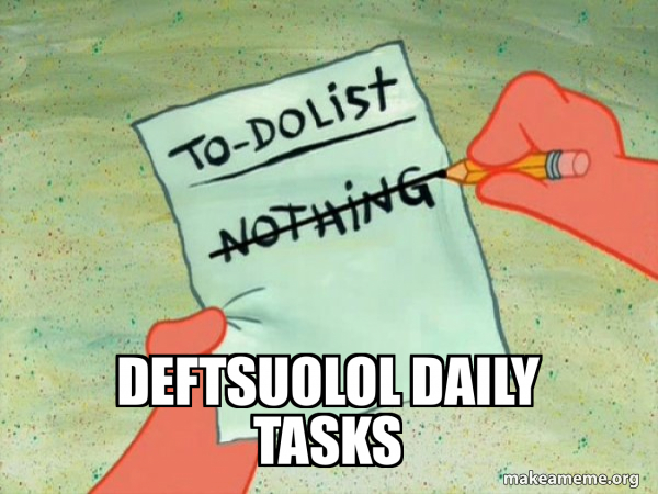 Deftsuolol Daily Tasks - TO-DO List Meme Generator