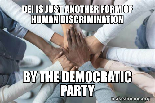 DEI IS JUST ANOTHER FORM OF HUMAN DISCRIMINATION BY THE DEMOCRATIC ...