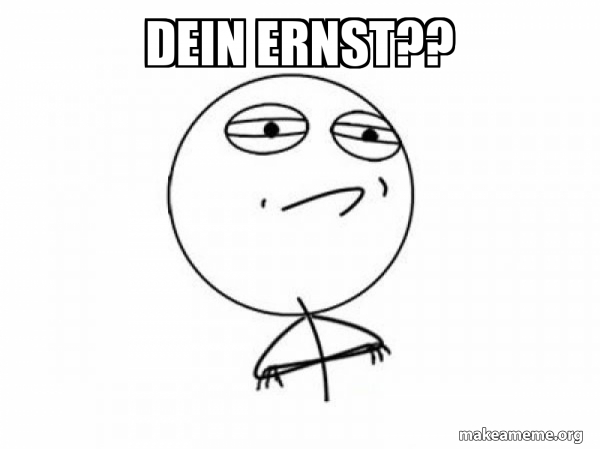 Dein ernst?? - Challenge Acccepted Meme Generator