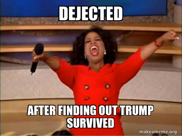 dejected after finding out trump survived - Oprah Winfrey - You Get a ...