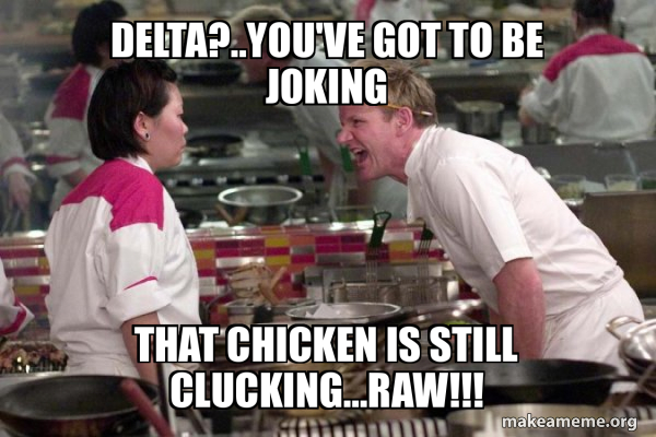 delta?..you've got to be joking that chicken is still clucking...raw ...
