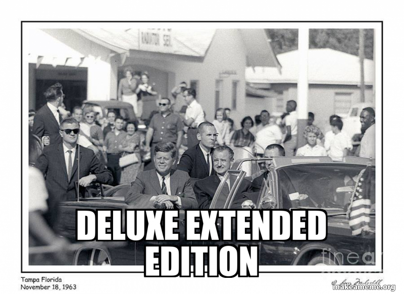 deluxe extended edition - deluxe extended edition Meme Generator