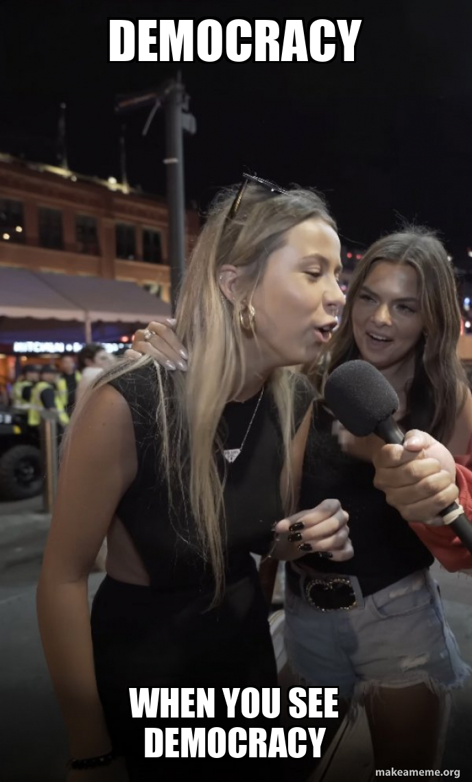 Democracy when you see Democracy - Hawk Tuah Meme Generator