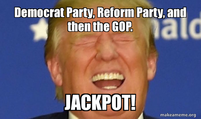 Democrat Party, Reform Party, and then the GOP. JACKPOT! Meme Generator
