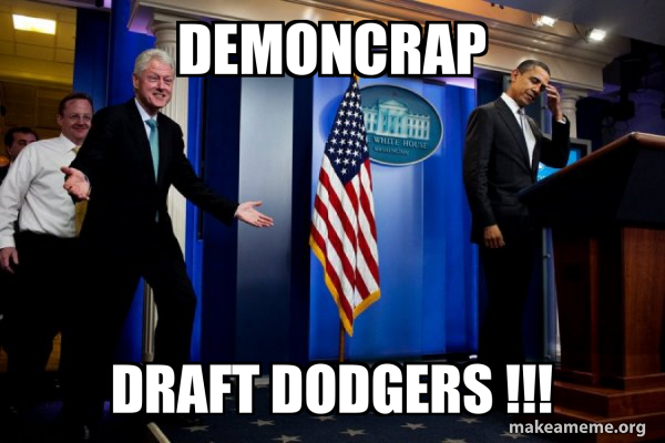 Demoncrap Draft Dodgers !!! - Inappropriate Timing Bill Clinton Meme ...