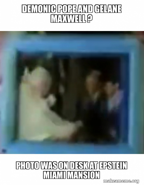 DEMONIC POPE AND GELANE MAXWELL ? Photo was on desk at epstein miami ...