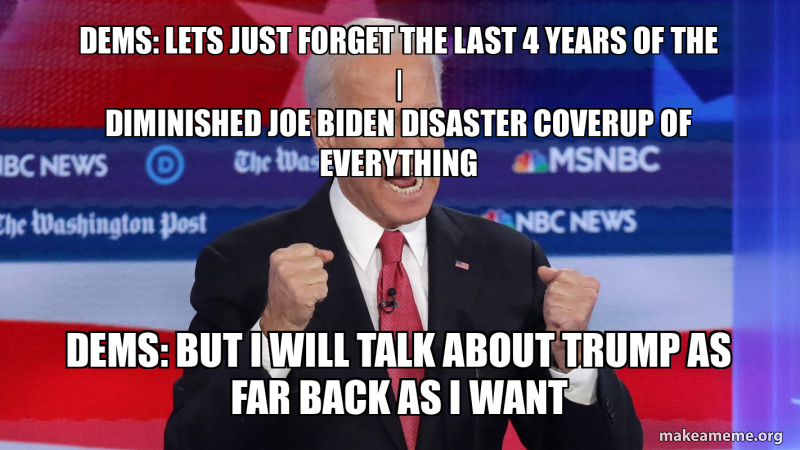 dems: LETS JUST FORGET the last 4 years of the | diminished joe biden ...
