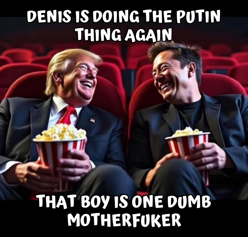 Denis is doing the putin thing again That boy is one dumb motherfuker ...