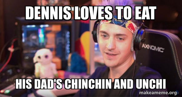 Dennis loves to eat his dad's chinchin and unchi - Ninja Tyler Blevins ...